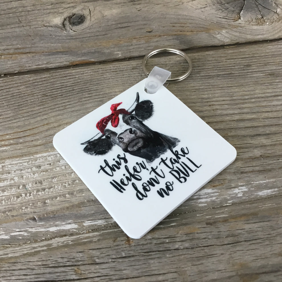 This Heifer Don't Take No Bull Key Chain – Michelle's Variety Shop